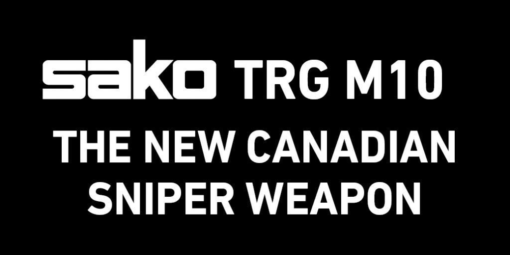 SAKO TRG M10 WINS THE CANADIAN MULTI-CALIBRE SNIPER WEAPON TENDER ...